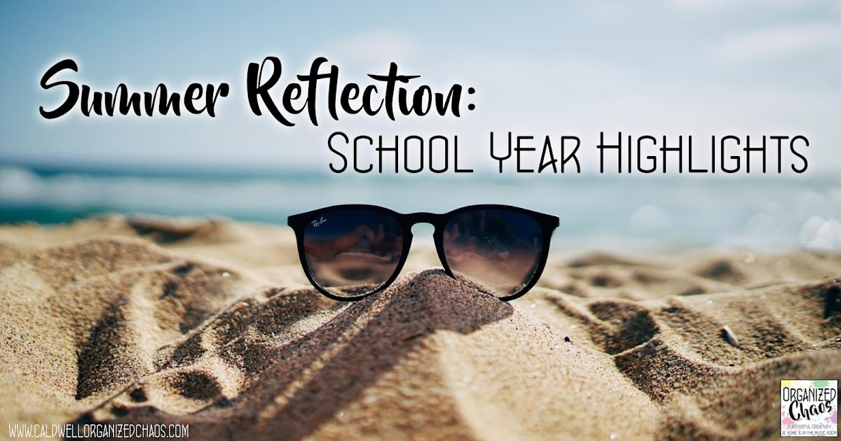 Summer Reflection: School Year Highlights | Organized Chaos