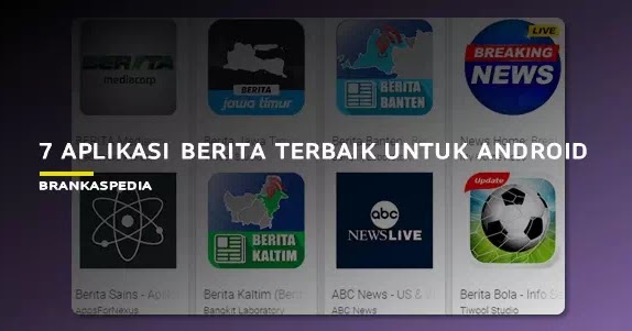 7 Aplikasi Berita Terbaik Untuk Android - Brankaspedia - Blog tutorial dan tips