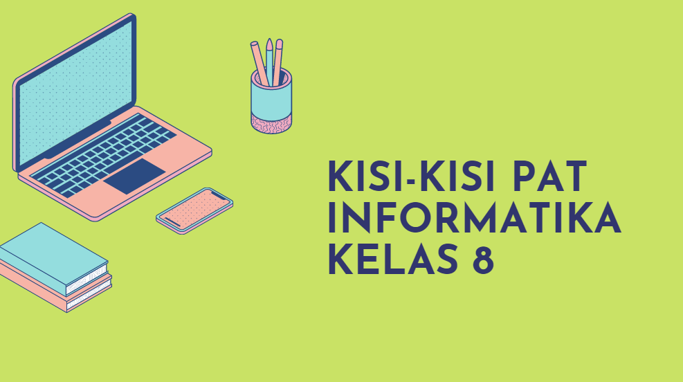 Kisi-kisi Soal PAT Informatika SMP Kelas 8 Kurikulum 2013 Tahun ...