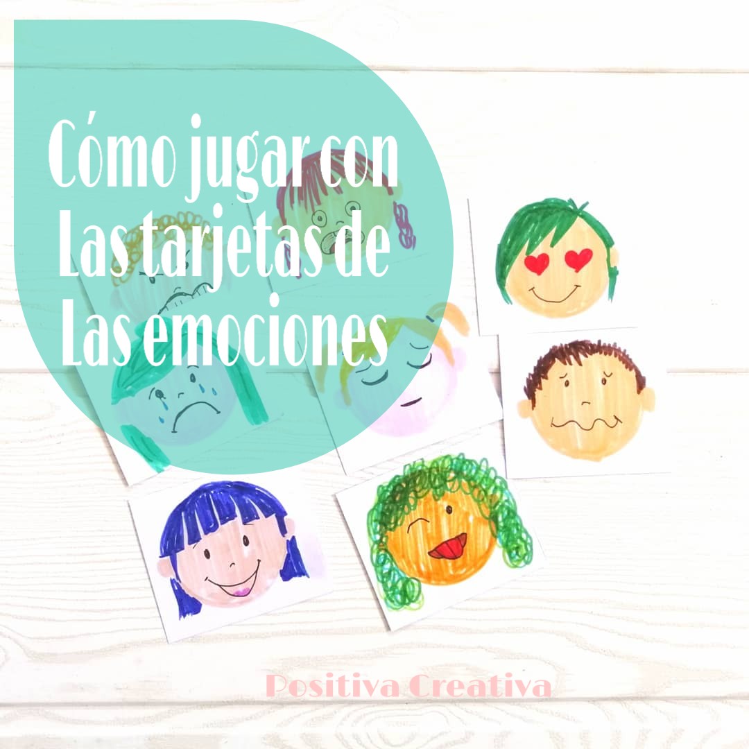 Positiva Creativa: Cómo hacer y Cómo jugar con tarjetas de las emociones