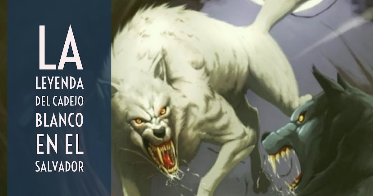 La Leyenda del Cadejo Blanco en El Salvador ~ El Salvador Región Magica