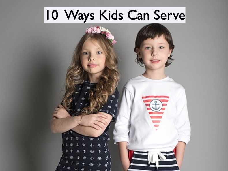 10 Ways Kids Can Serve ~ RELEVANT CHILDREN'S MINISTRY