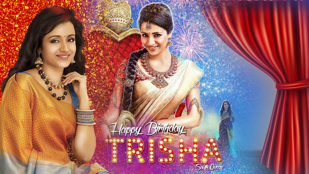 Happy Birthday Trisha : Fans Wish The "South Queen" On Her Special Day.