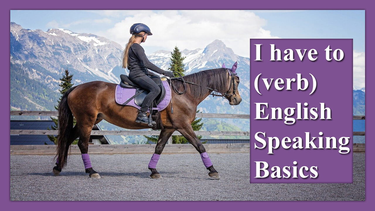 I Have To verb English Speaking Basics English Grammar i-have-to-verb-english-speaking-basics-english-grammar