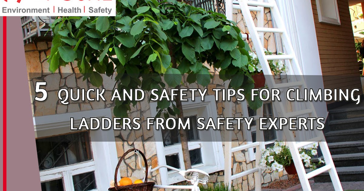 Complete Guide to Safety: 5 Quick and Safety Tips for Climbing Ladders ...