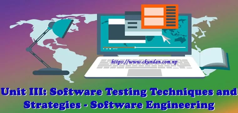 Unit III: Software Testing Techniques and Strategies | BCA 5th Semester ...