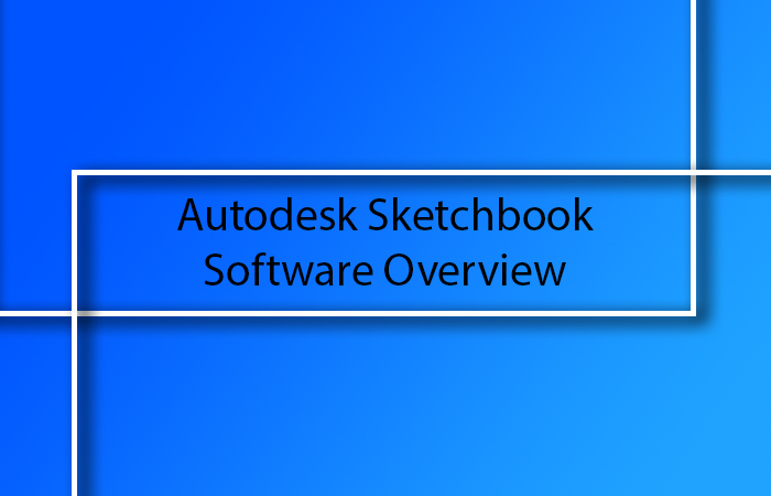 Autodesk Sketchbook Software Overview