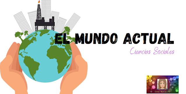 Crea Nuria PT: EL MUNDO ACTUAL (TEMA ADAPTADO)