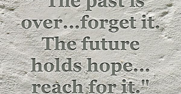 Charles R. Swindoll Quote: "The past is over...forget it. The future ...