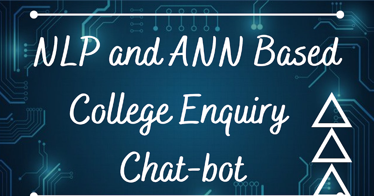 NLP and ANN Based College Enquiry Chat-bot ~ Technotizers