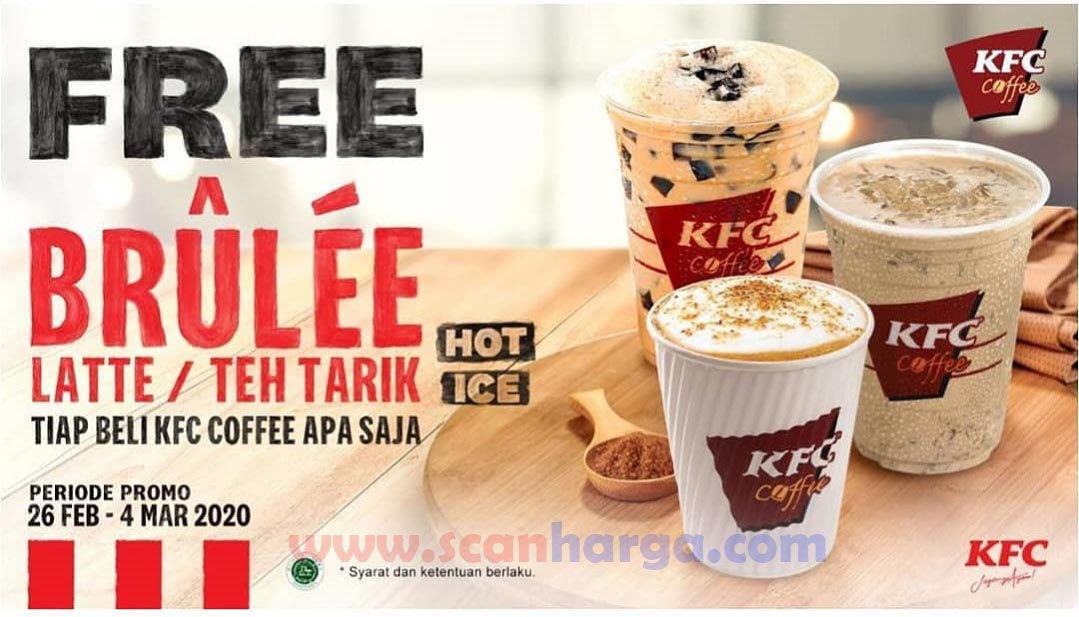 KFC Promo Gratis Brulee Latte/Teh Tarik Tiap Beli KFC Coffee - scanharga