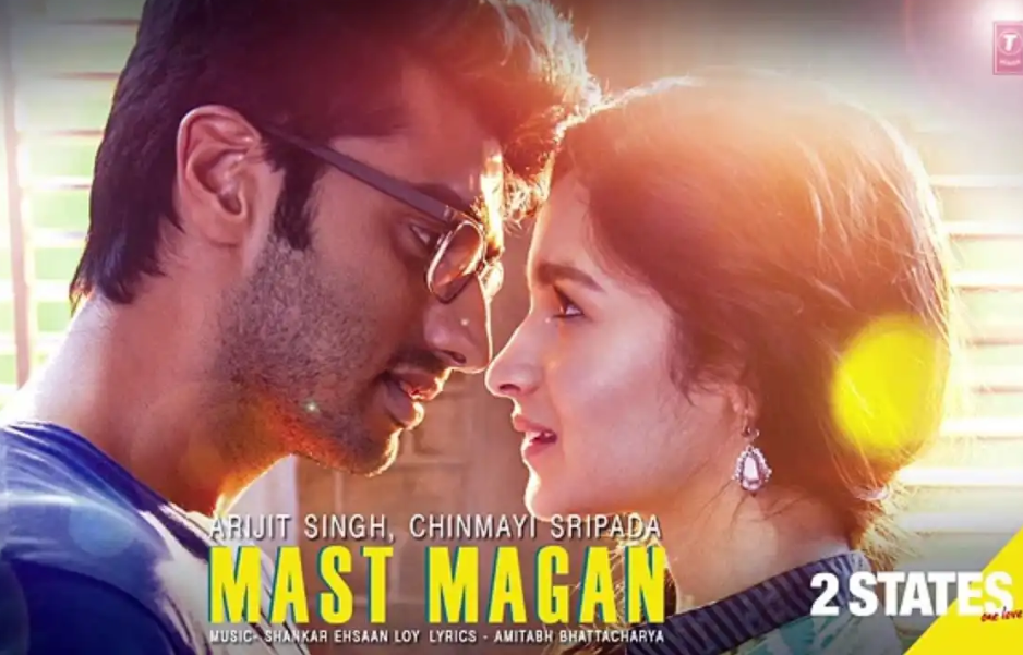 Bollywood Love Songs Mast Magan From 2 States English Translation bollywood-love-songs-mast-magan-from-2-states-english-translation