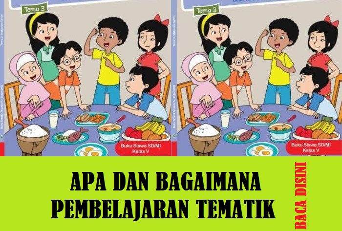 Pengertian Pembelajaran Tematik, Manfaat dan Cara Pengembangan Tema ...