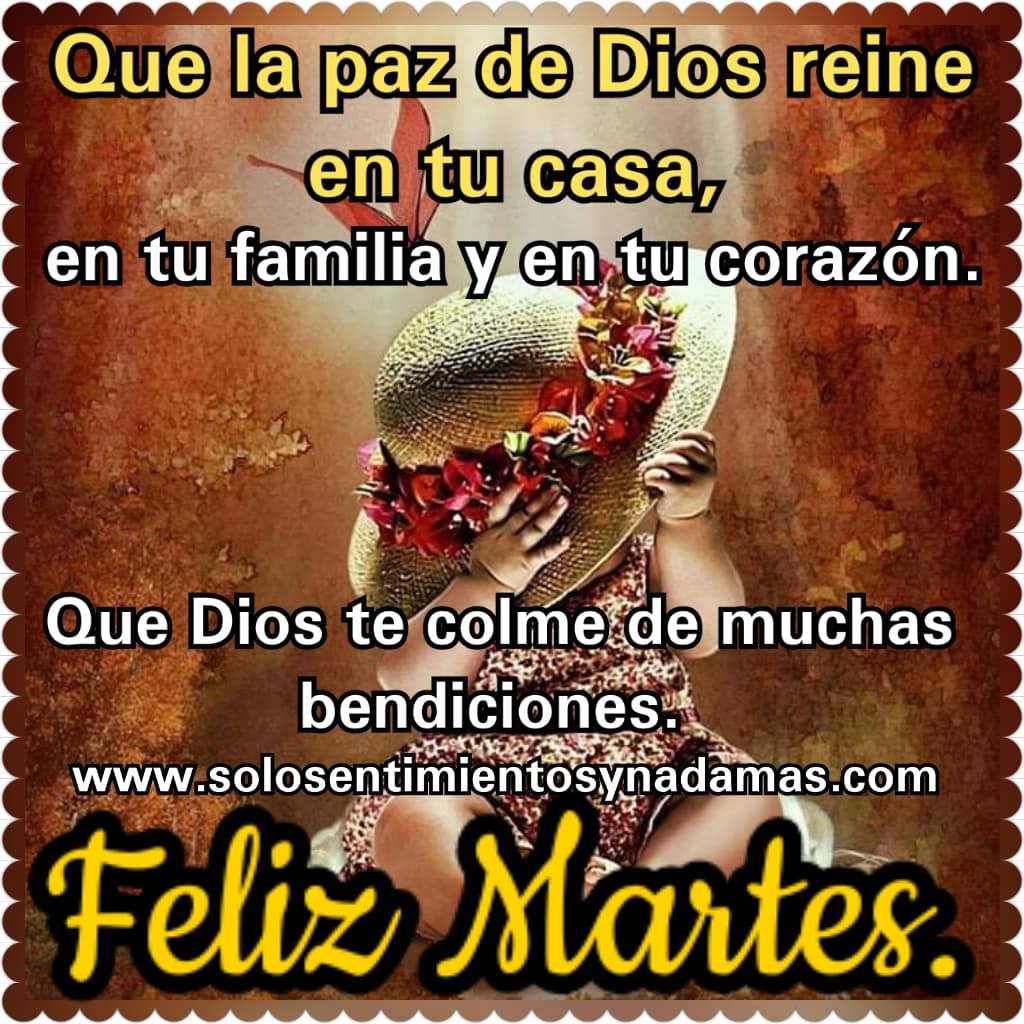 Que Dios te colme de muchas bendiciones. - Solo sentimientos y nada mas