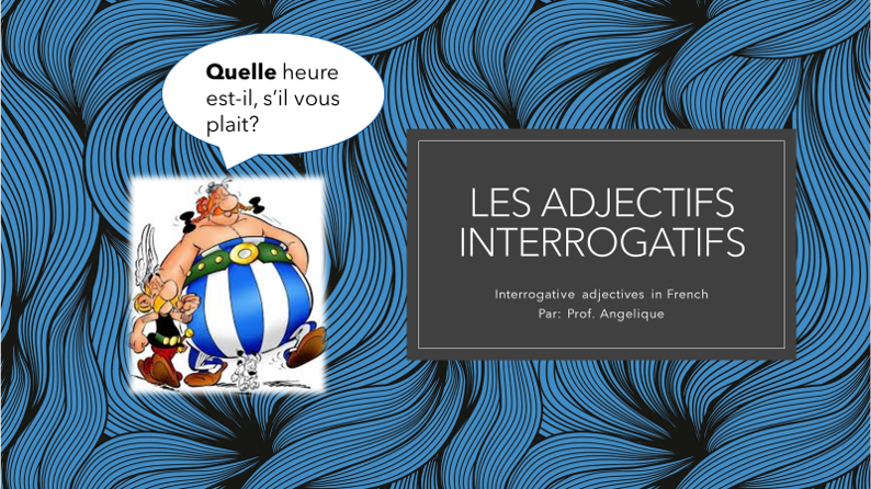 Les adjectifs interrogatifs (interrogative adjectives in French)