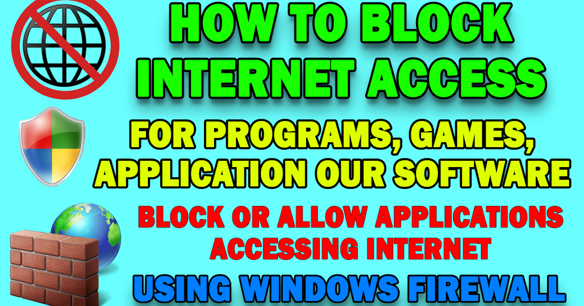 How to Block Internet Access for Programs Using Windows Firewall ...