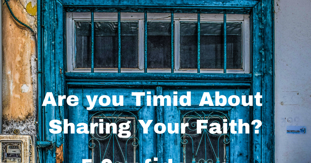 Are you timid about sharing your faith? 5 Confidence Boosting ...