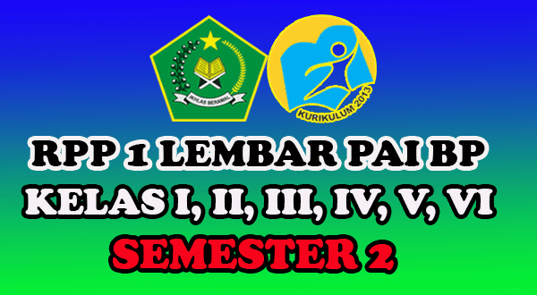 RPP PAI DAN BP 1 LEMBAR KELAS I, II, III, IV, V, DAN VI SEMESTER 2 - Sang Pendidik