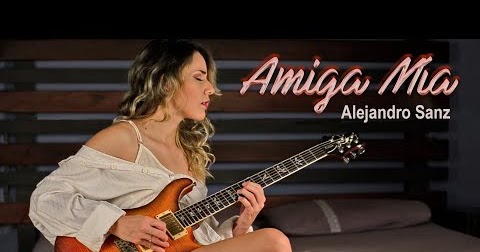 Loida Liuzzi: Amiga Mia - Alejandro Sanz - Guitar Solo