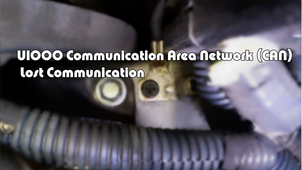 U1000 Communication Area Network (CAN) Lost Communication