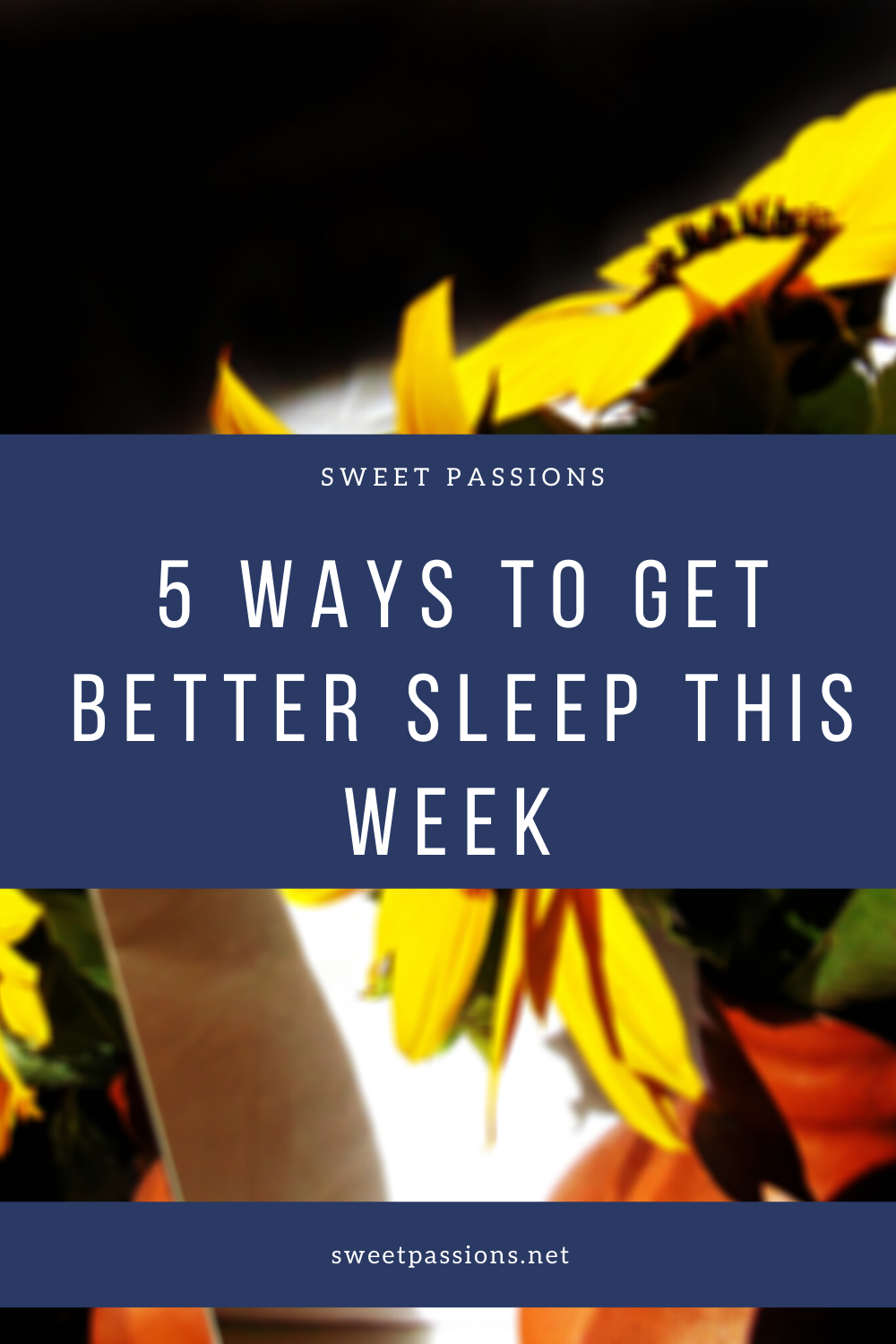 5 Ways To Get Better Sleep This Week | Sweet Passions