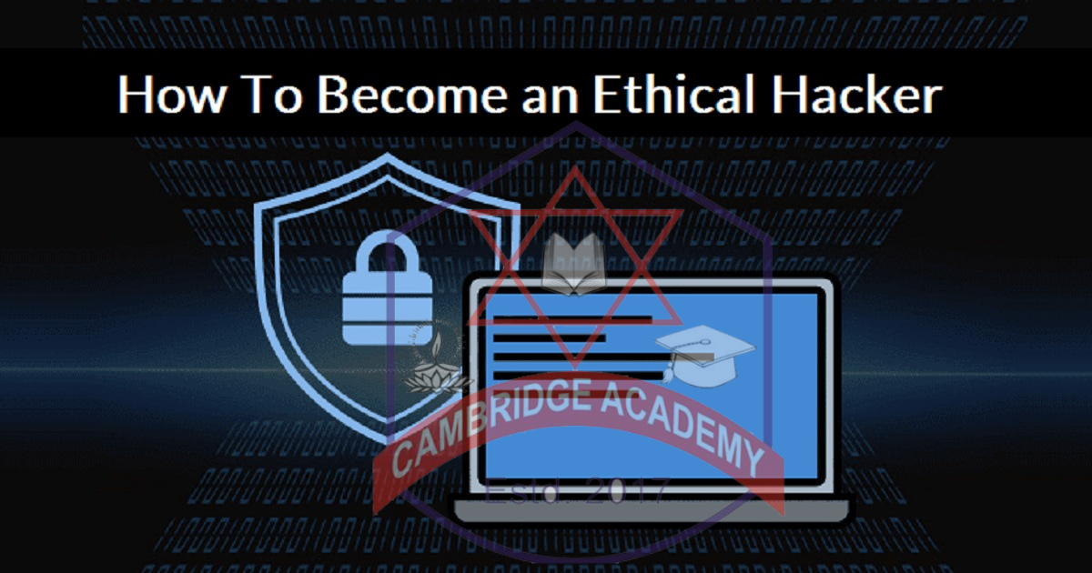 Roadmap For becoming an Ethical Hacker? A complete guide - CAMBRIDGE IT ...
