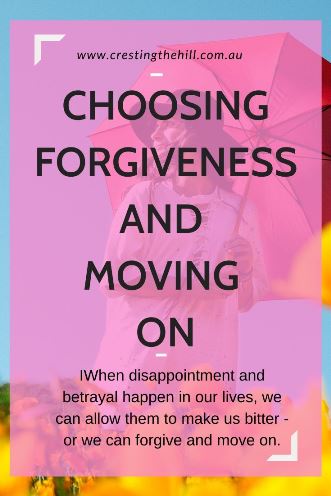 CHOOSING FORGIVENESS AND MOVING ON - Cresting The Hill