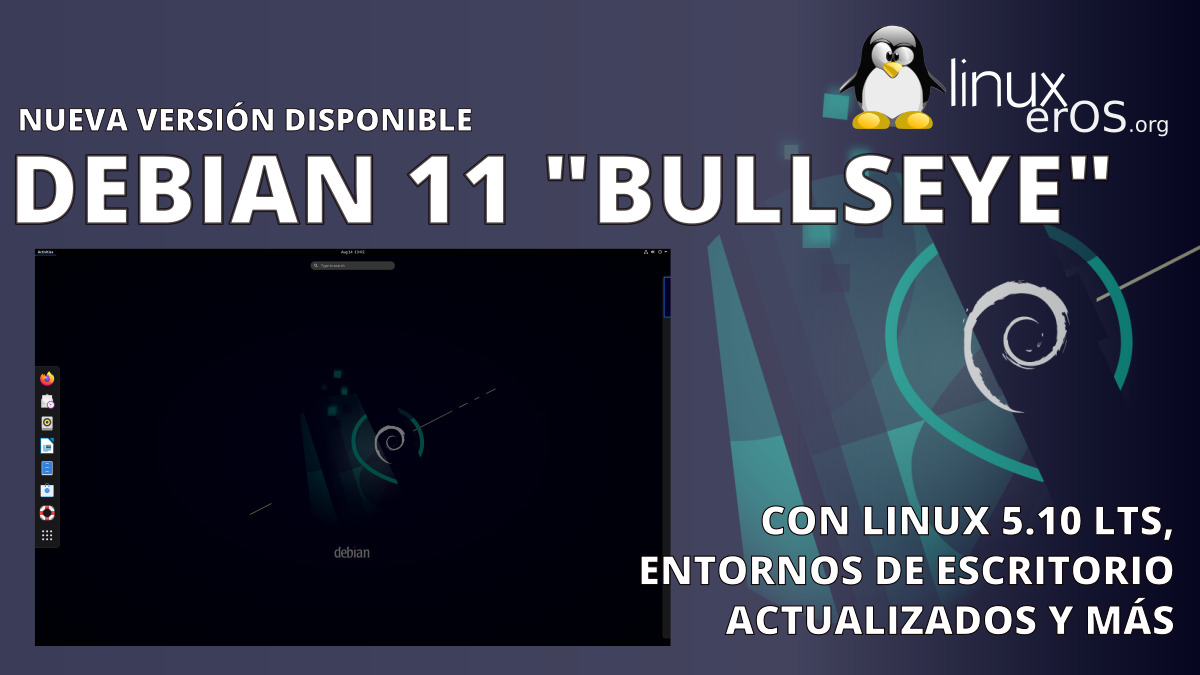 Debian 11 “Bullseye” lanzado oficialmente, esto es lo nuevo ~ Linuxeros
