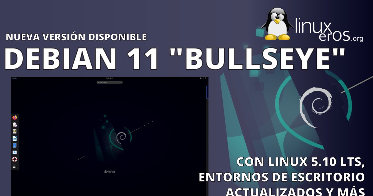 Debian 11 “Bullseye” lanzado oficialmente, esto es lo nuevo ~ Linuxeros