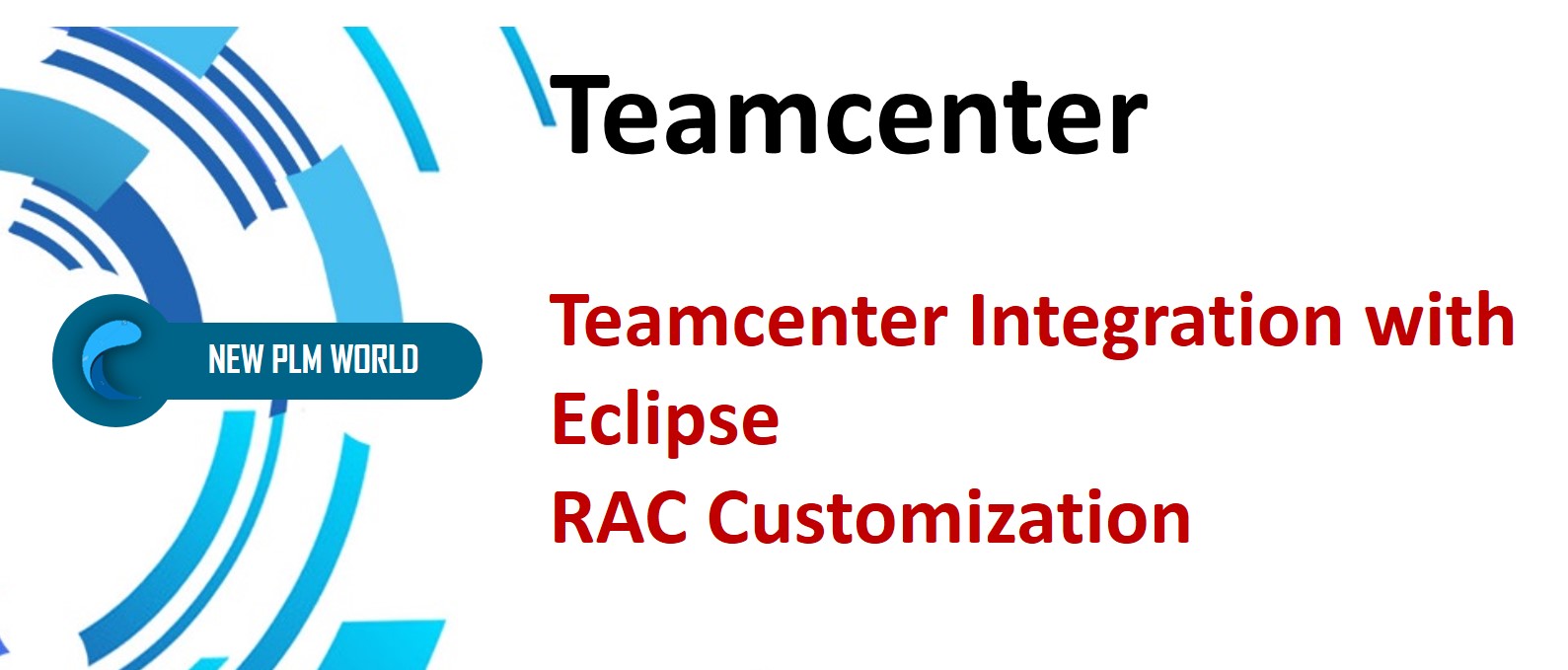 Teamcenter Integration With Eclipse For Rac Customization New Plm World
