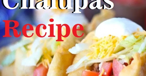 Homemade Mexican Chalupas Recipe - life love and desserts