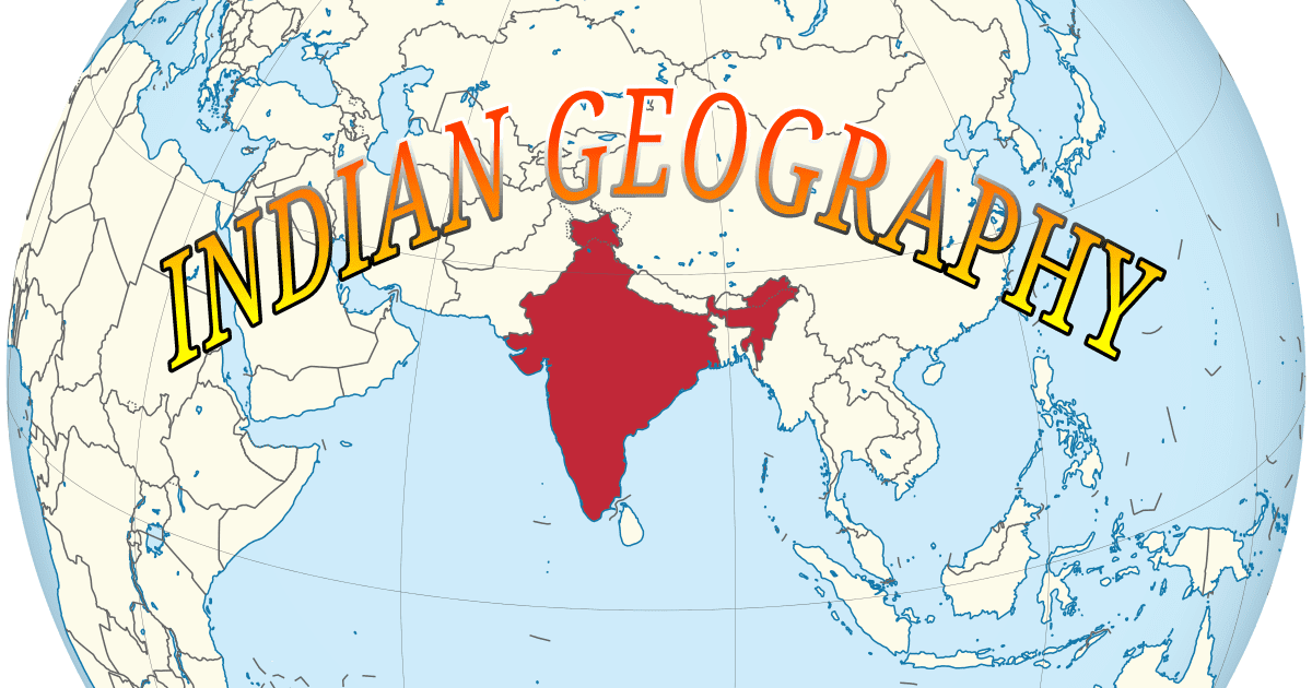 INDIAN GEOGRAPHY PART 1