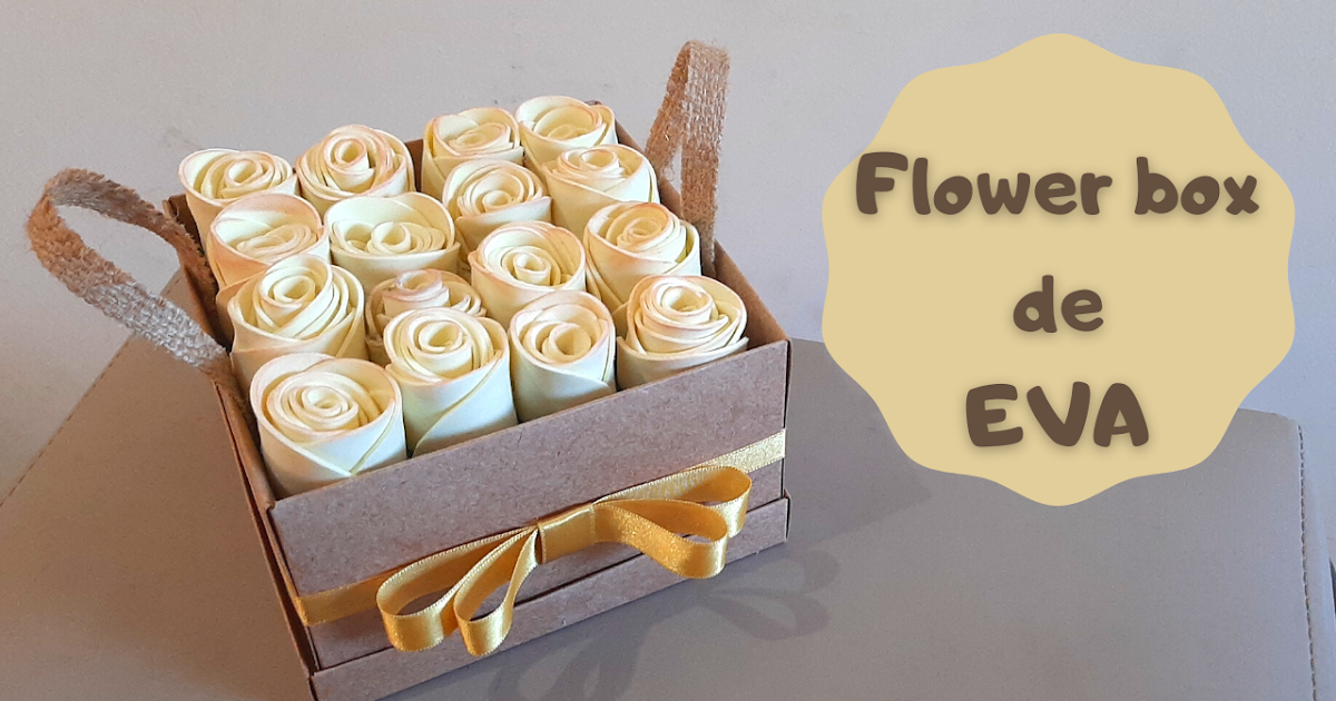Magna e Rapha - Mãe e filha fazendo ARTE!: DIY - Flower Box em EVA ...