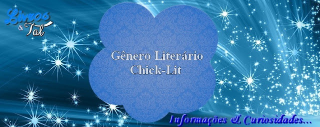 Informações & curiosidades: Gênero literário - "Chick Lit". - Livros & Tal