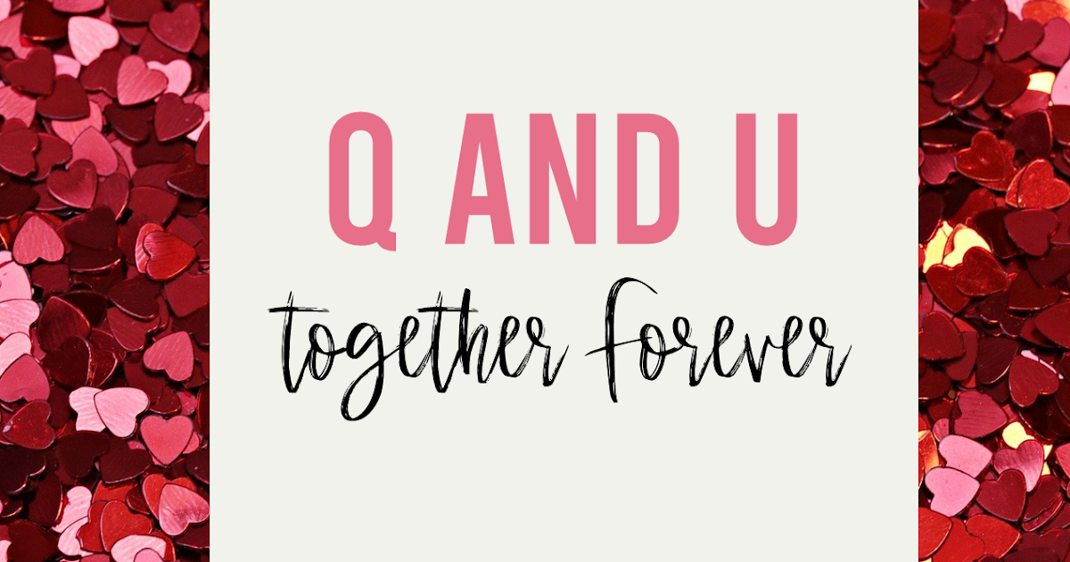 'Love Letters' Q and U...together forever | Mrs. Bremer's Class