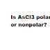 Is AsCl3 polar or nonpolar?