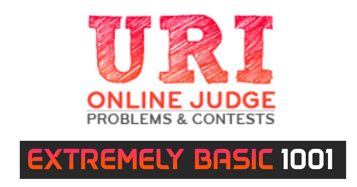 Uri Online Judge Extremely Basic Problem 1001 Tech N Pro 360
