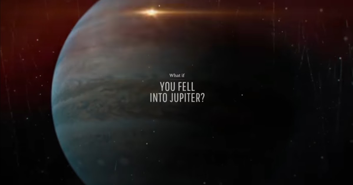 ACADEMIC GUIDE : What if you fell into Jupiter?