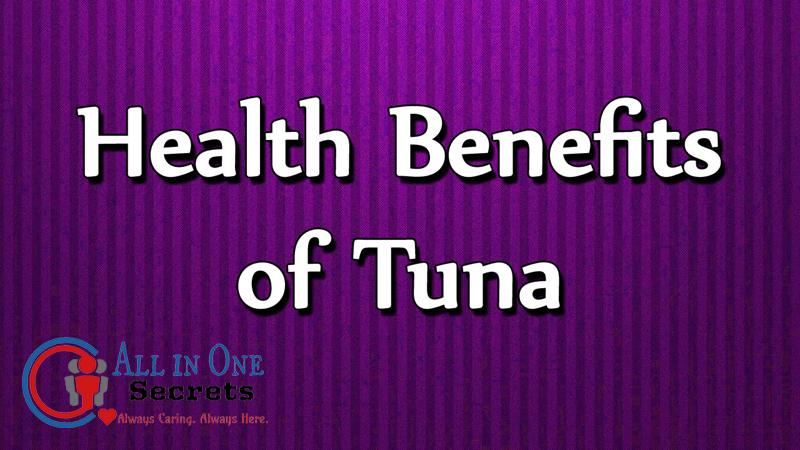 Health Benefits of Tuna- Fish Brings Health - Live Healthy- Live Long