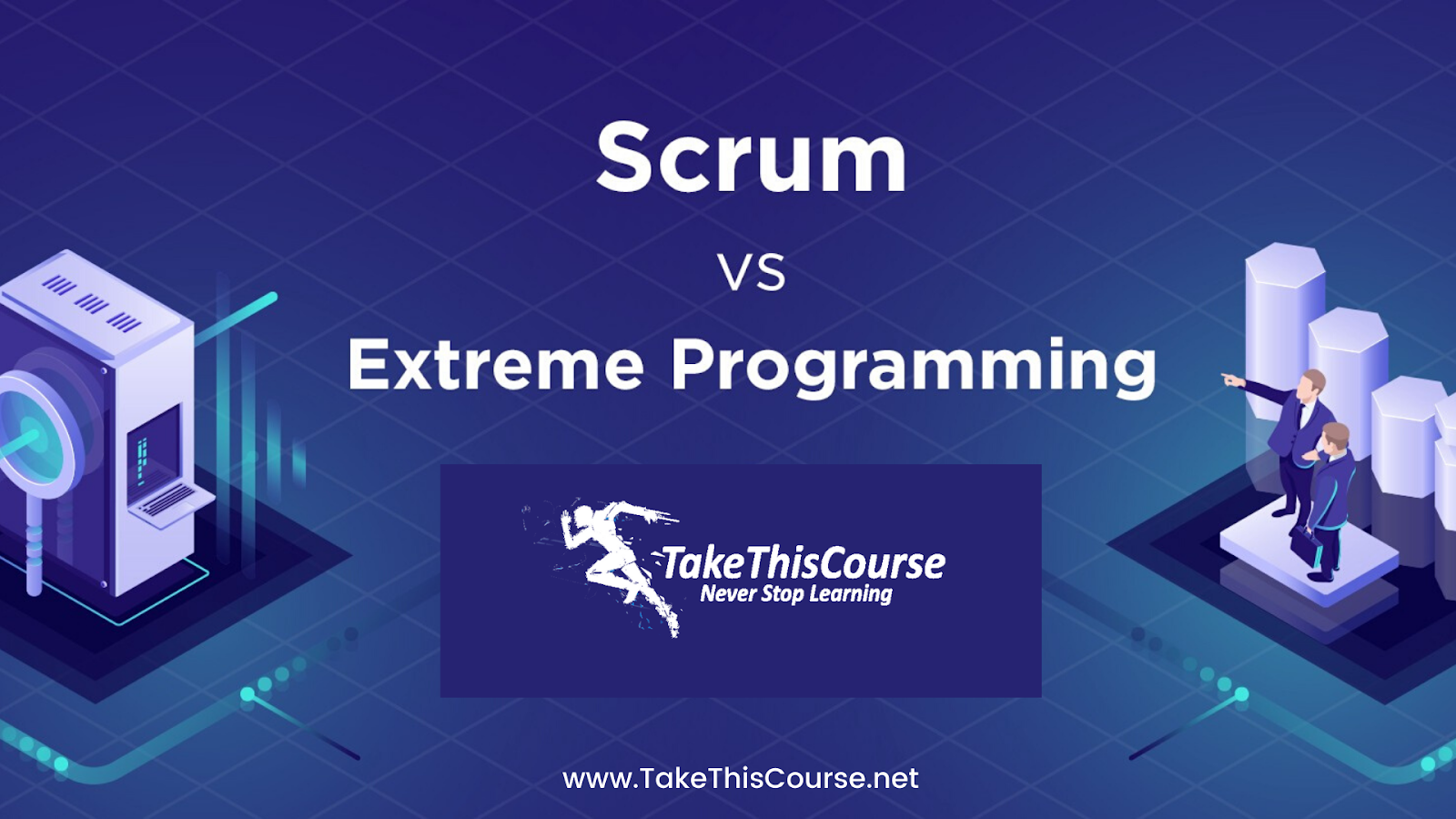 Take This Course: Xtreme Programming (XP) Vs Scrum