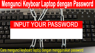 Cara Mengunci Keyboard Laptop dengan Password - Blog Operator Sekolah