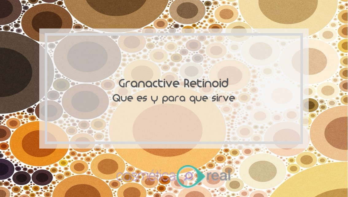 Granactive Retinoid: Que es y para que sirve.