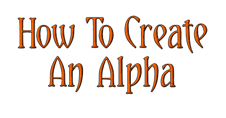 Alphas Etc.: How To Create An Alpha