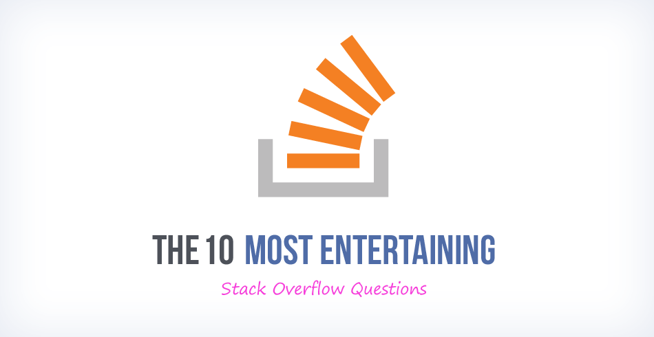 10 Most Entertaining StackOverflow Questions Of All Time