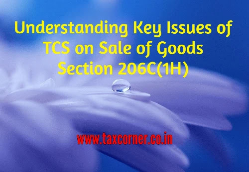 Understanding Key Issues of TCS on Sale of Goods-Section 206C(1H)