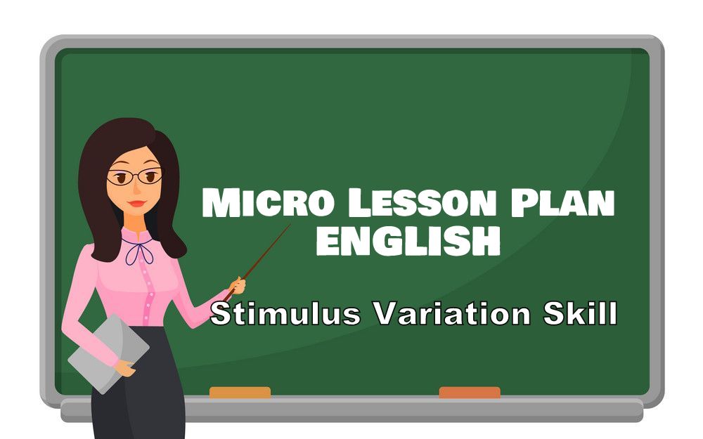 MICRO TEACHING LESSON PLAN FOR ENGLISH ( Stimulus Variation Skill)
