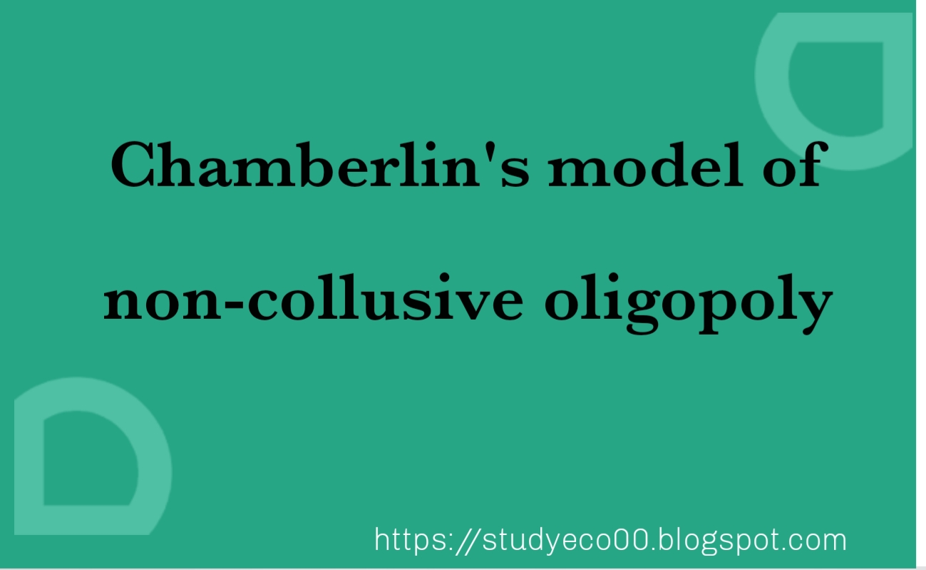 Chamberlin's model of non-collusive oligopoly - Economics Education