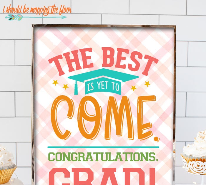 Free Graduation Printables | i should be mopping the floor