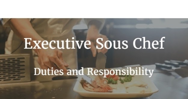 Executive Sous Chef Duties And Responsibilities executive-sous-chef-duties-and-responsibilities