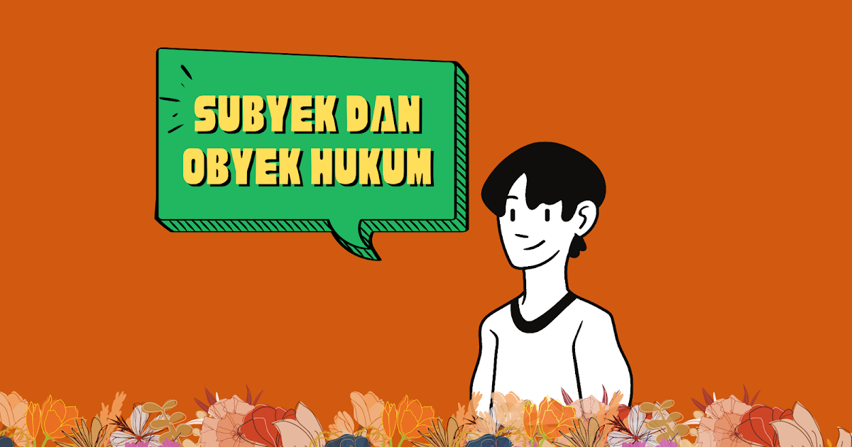 BAB 6 - SUBYEK DAN OBYEK DALAM HUKUM | About Law's Student
